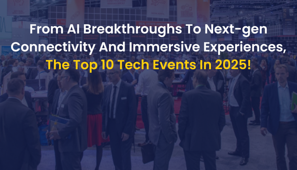 Top 10 Tech Events in 2025: What’s in Store - Exhibitors Data